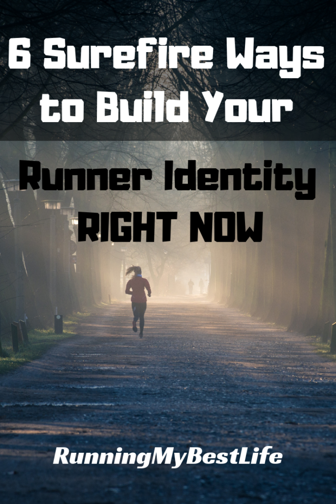 6 Surefire Ways to Build Your Runner Identity Right Now – Running My ...