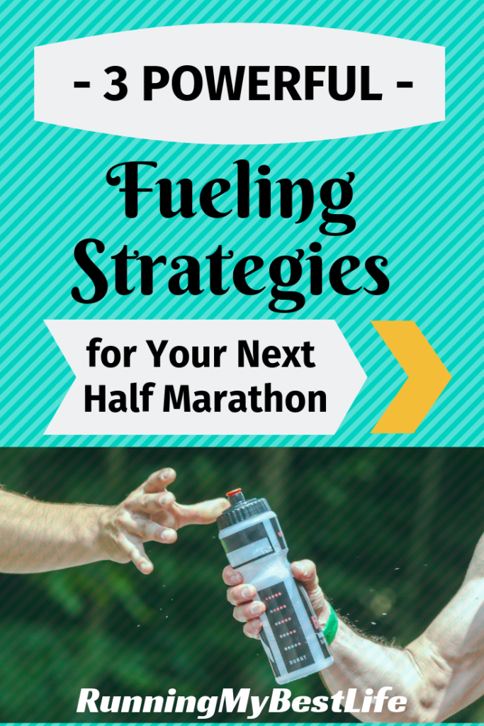 3 Powerful Fueling Strategies for Your Half Marathon – Running My Best Life