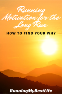 How to Find Your “WHY” for Running Motivation – Running My Best Life