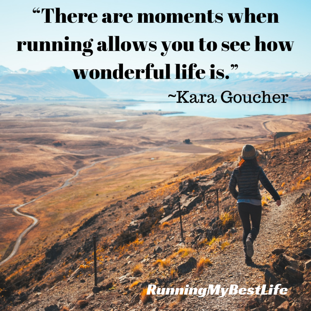 “There are moments when running allows you to see how wonderful life is ...