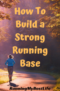 What is Base Training and How to Build It – Running My Best Life