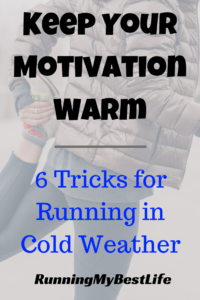 How to Keep Your Motivation for Cold Weather Running – Running My Best Life