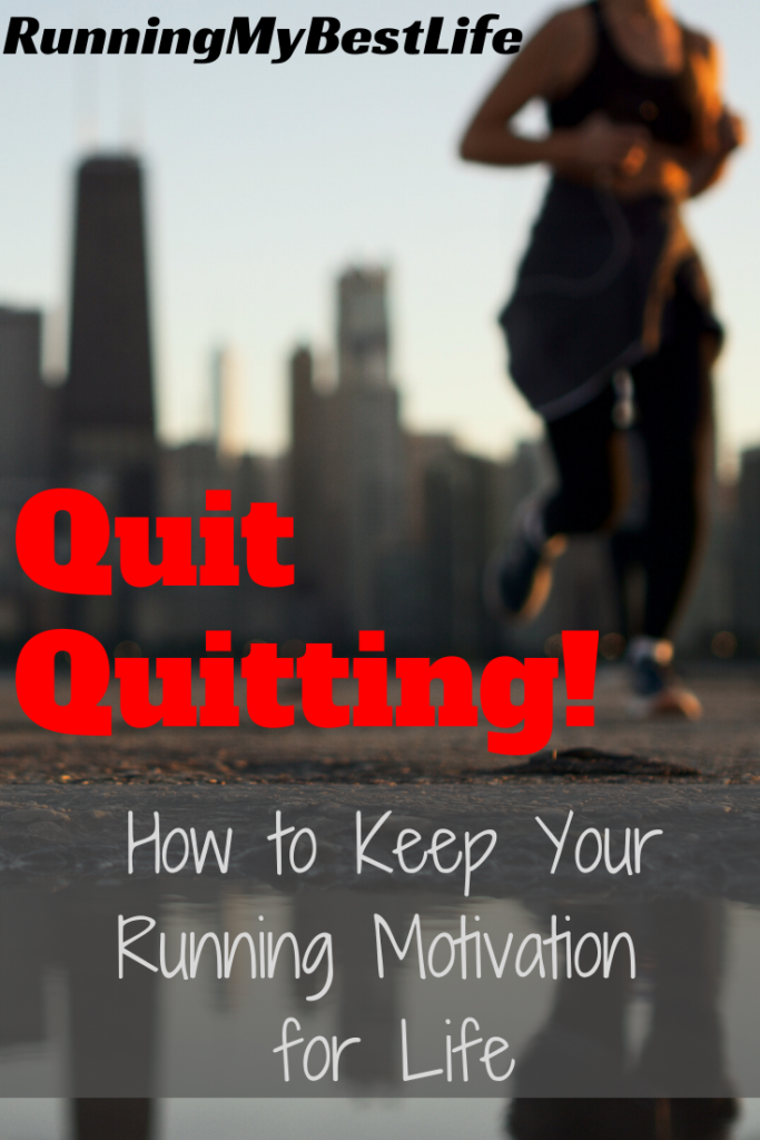 Quit Quitting! How to Keep Your Running Motivation for Life – Running ...
